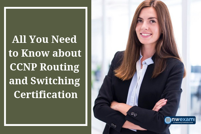 Benefits of CCNP Routing and Switching Certification | NWExam Benefits of CCNP Routing and Switching Certification | NWExam